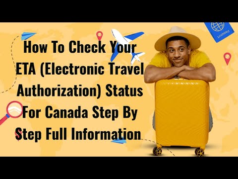 How To Check Your ETA (Electronic Travel Authorization) Status For Canada Step By Step Full Info