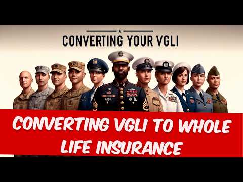 A Veteran's Guide to Convert Veterans Group Life Insurance (VGLI) into Whole Life Insurance