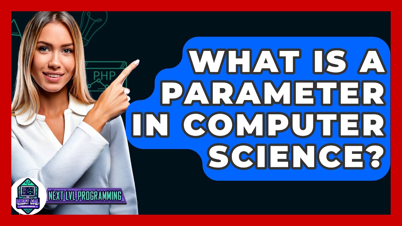 What Is A Parameter In Computer Science? - Next LVL Programming