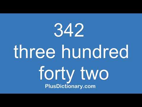 How to pronounce or say three hundred forty two - 342 ? Pronunciation - English