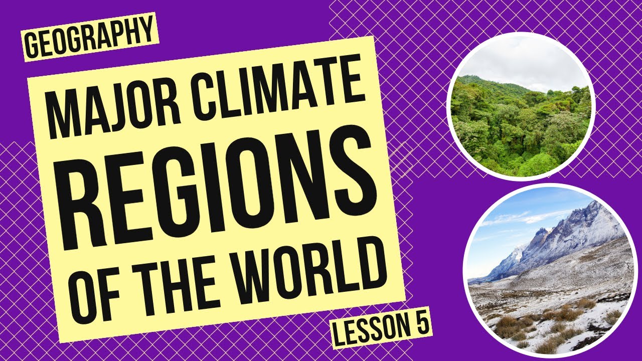 Exploring the Major Climate Regions of the World