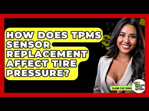 How Does TPMS Sensor Replacement Affect Tire Pressure? - Talking Tech Trends