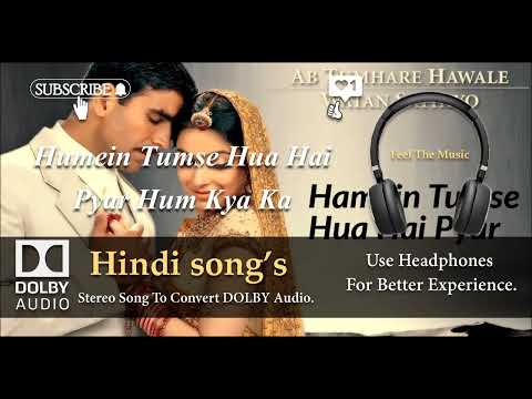 Humein Tumse Hua Hai Pyar Hum Kya Ka - Dolby audio song.