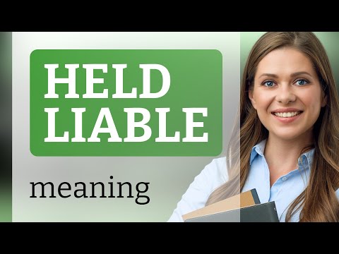 Understanding the Phrase "Held Liable": A Guide for English Learners