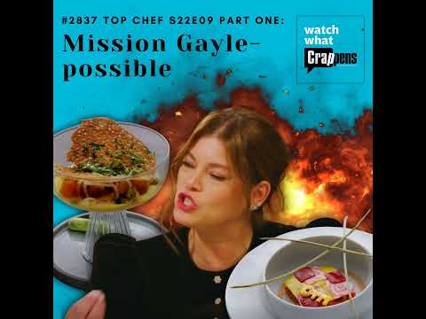 #2837 Top Chef S22E09 Part One: Mission Gayle-possible
