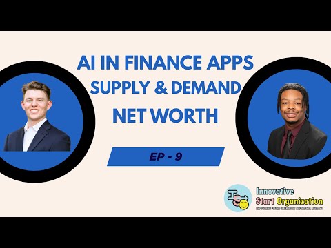 Episode 9: Net Worth, AI in Finance Apps, & Supply and Demand