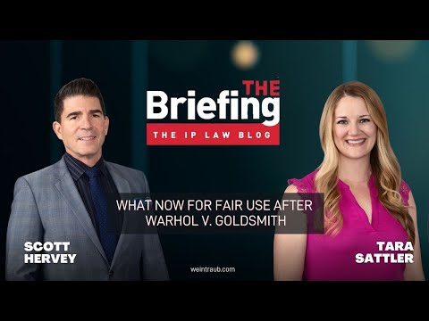 The Briefing by the IP Law Blog: What Now for Fair Use After Warhol v. Goldsmith
