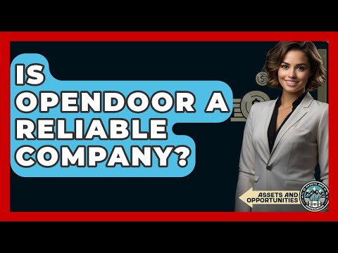 Is Opendoor A Reliable Company? - AssetsandOpportunity.org