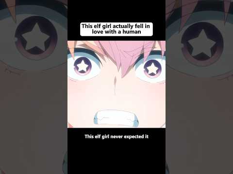 This elf girl actually fell in love with a human. #anime #animeweeb #animeedit #youtube