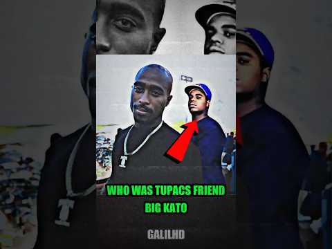 Who was Tupac’s friend Big Kato