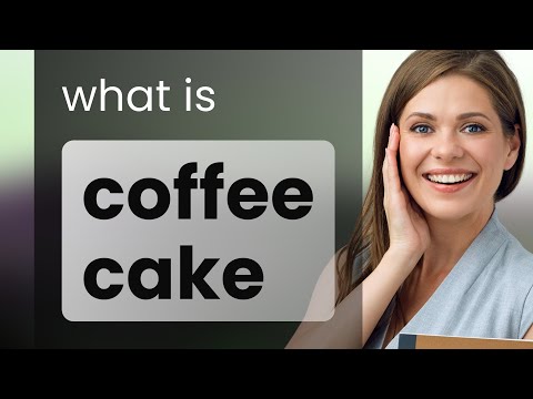 Coffee cake — definition of COFFEE CAKE
