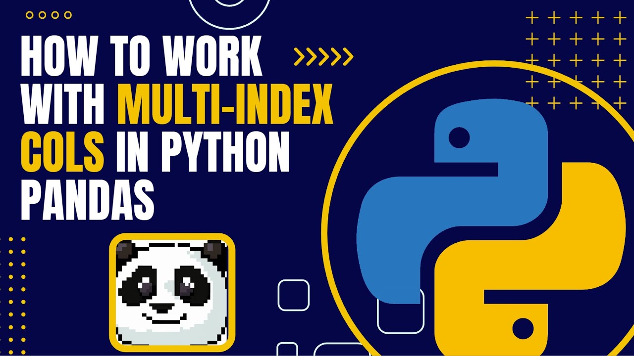 How To Work With Multi-Index/Multi-Layer Columns in Python Pandas
