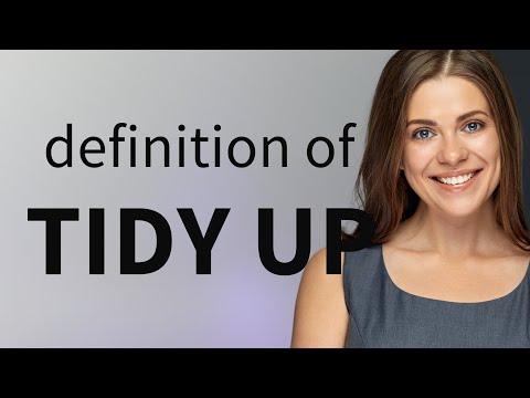 Tidy up — what is TIDY UP definition