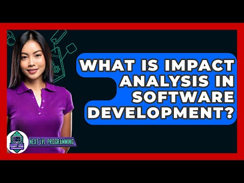 What Is Impact Analysis In Software Development? - Next LVL Programming