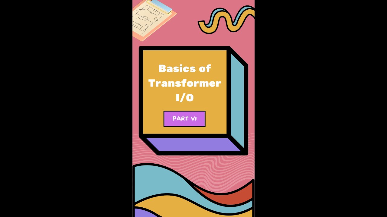 Transformers | Basics of Transformers I/O