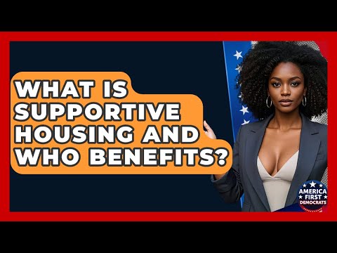 What Is Supportive Housing And Who Benefits? - America First Democrats