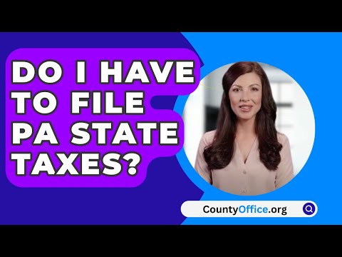 Do I Have to File PA State Taxes? - CountyOffice.org