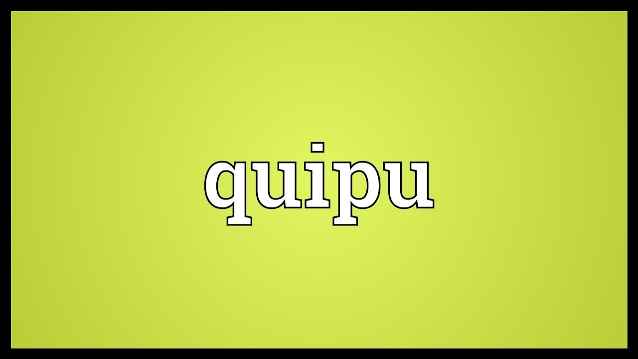 Quipu Meaning