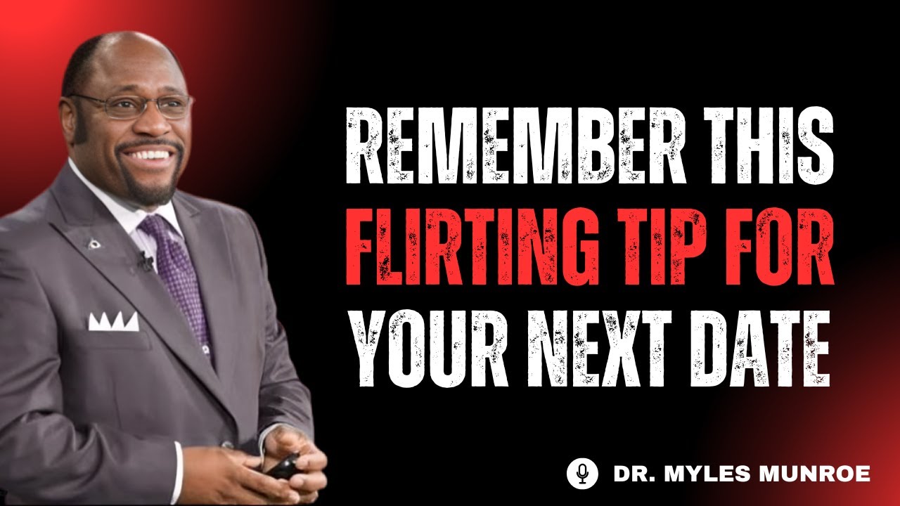 “Remember THIS Flirting Tip for Your Next Date 💘 | Dr. Myles Munroe