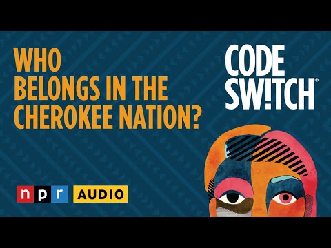 Who belongs in the Cherokee Nation? | Code Switch