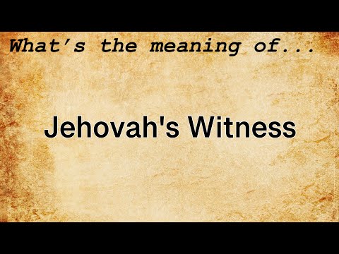 Jehovah's Witness Meaning : Definition of Jehovah's Witness