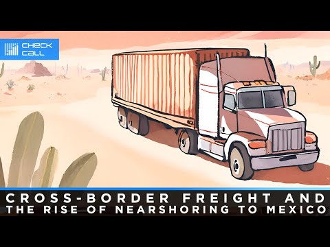 Cross-Border Freight and the Rise of Nearshoring to Mexico