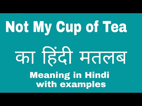 Not My Cup of Tea Meaning in Hindi