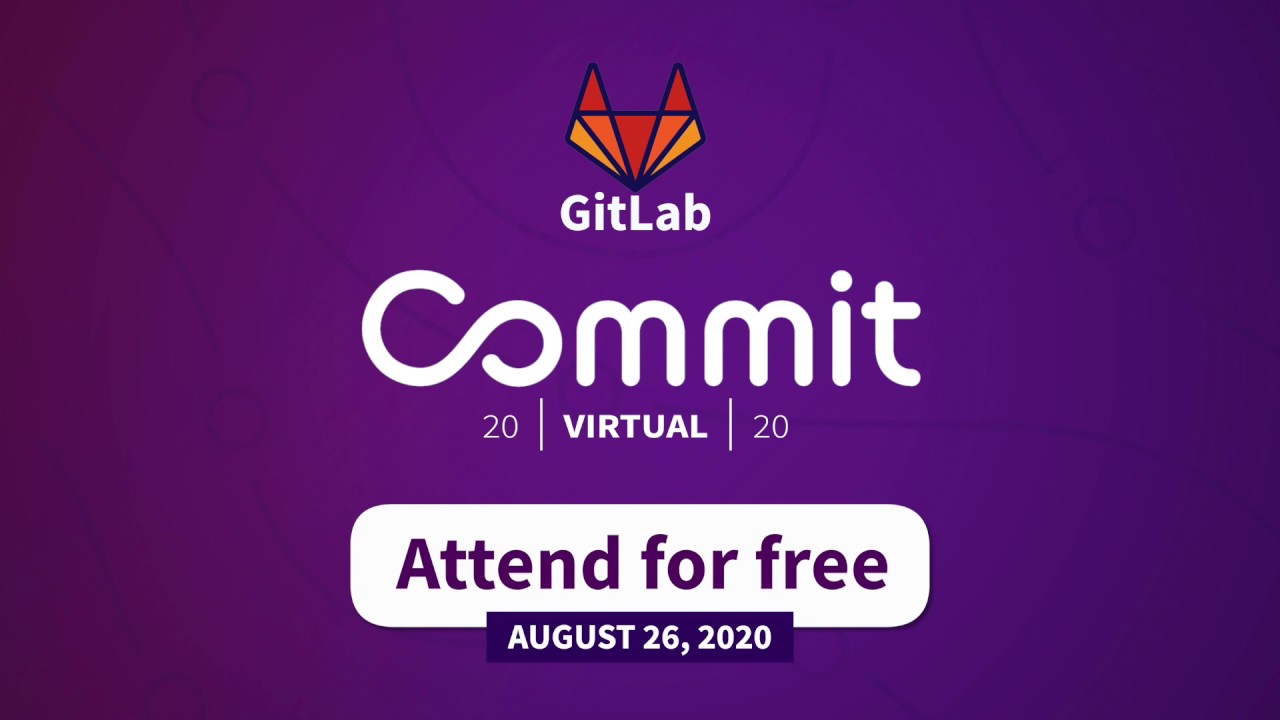 Join us on August 26 for the 2020 GitLab Commit Virtual user conference