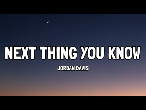 Jordan Davis - Next Thing You Know (Lyrics)