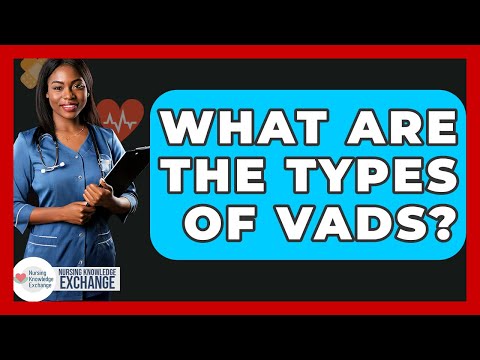What Are The Types Of VADs? - Nursing Knowledge Exchange