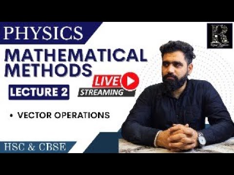 Vector Operations - Lecture 2 | Mathematical Methods | Class 11 Physics | CBSE + Maharashtra Board