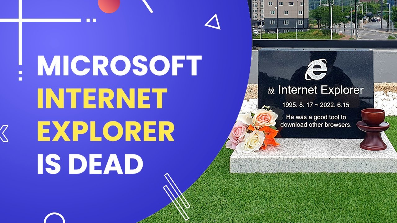 Microsoft Internet Explorer Is Officially Dead