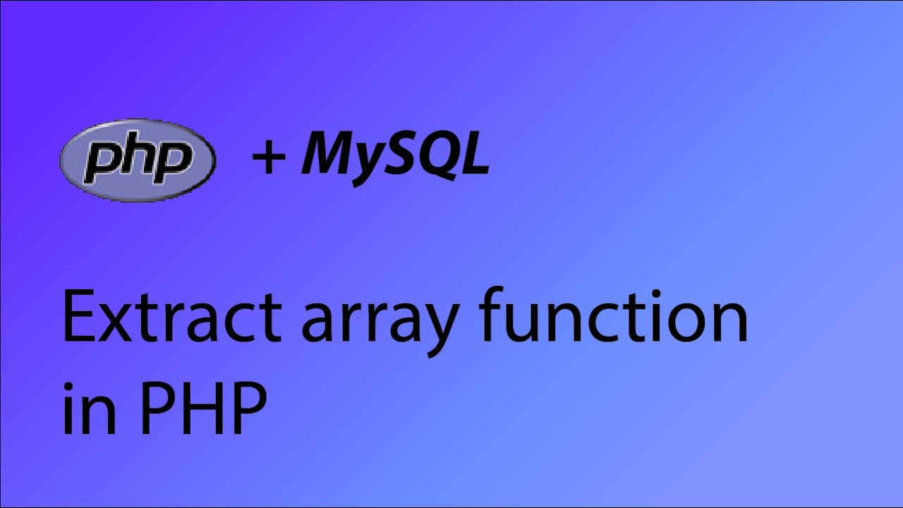 PHP & MySQL Tutorial 29 - Array extract function
