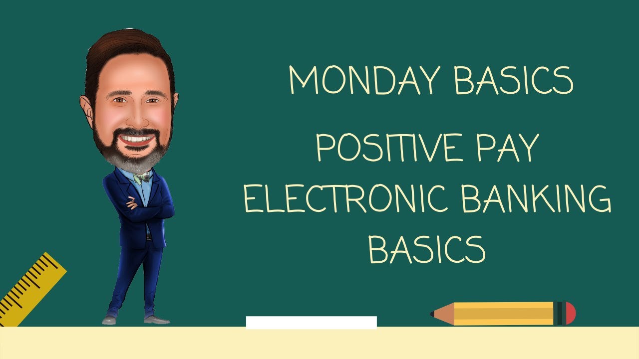 Positive Pay Electronic Banking Basics