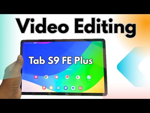 Video Editing on Tab S9 FE Plus | Can it beat Ipad 11th Gen