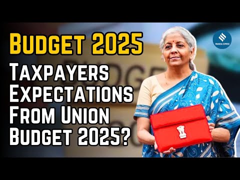 Budget 2025: What are the Expectations of Taxpayers from Union Budget 2025?