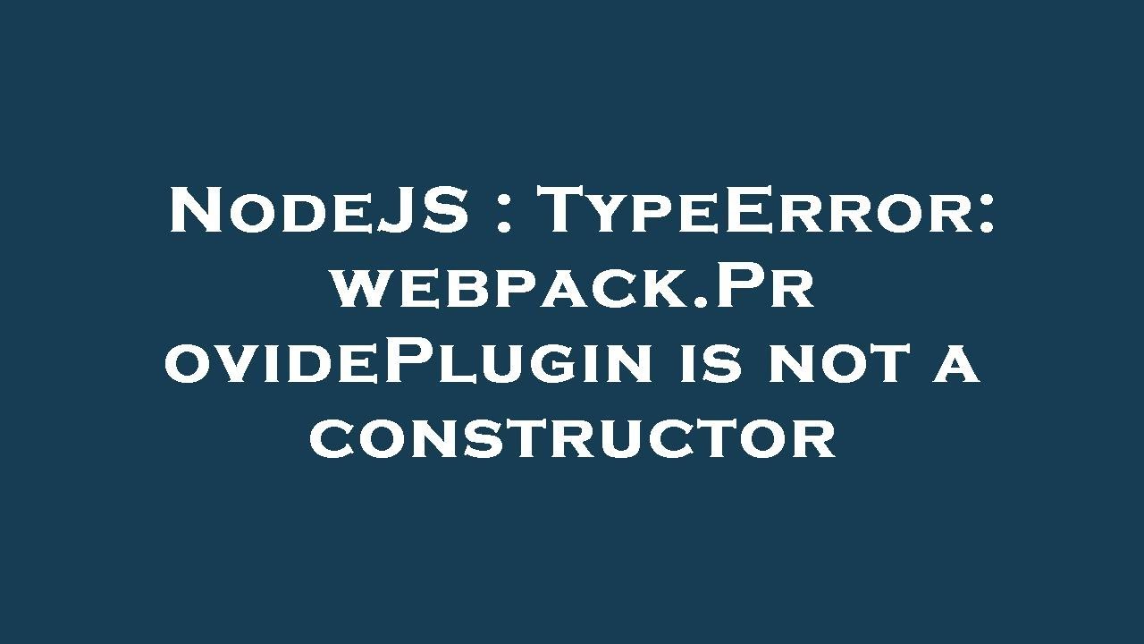 NodeJS : TypeError: webpack.ProvidePlugin is not a constructor