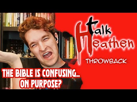 The Bible Is Confusing...ON PURPOSE? | Talk Heathen: Throwback