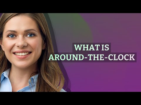 Around-the-clock | meaning of Around-the-clock