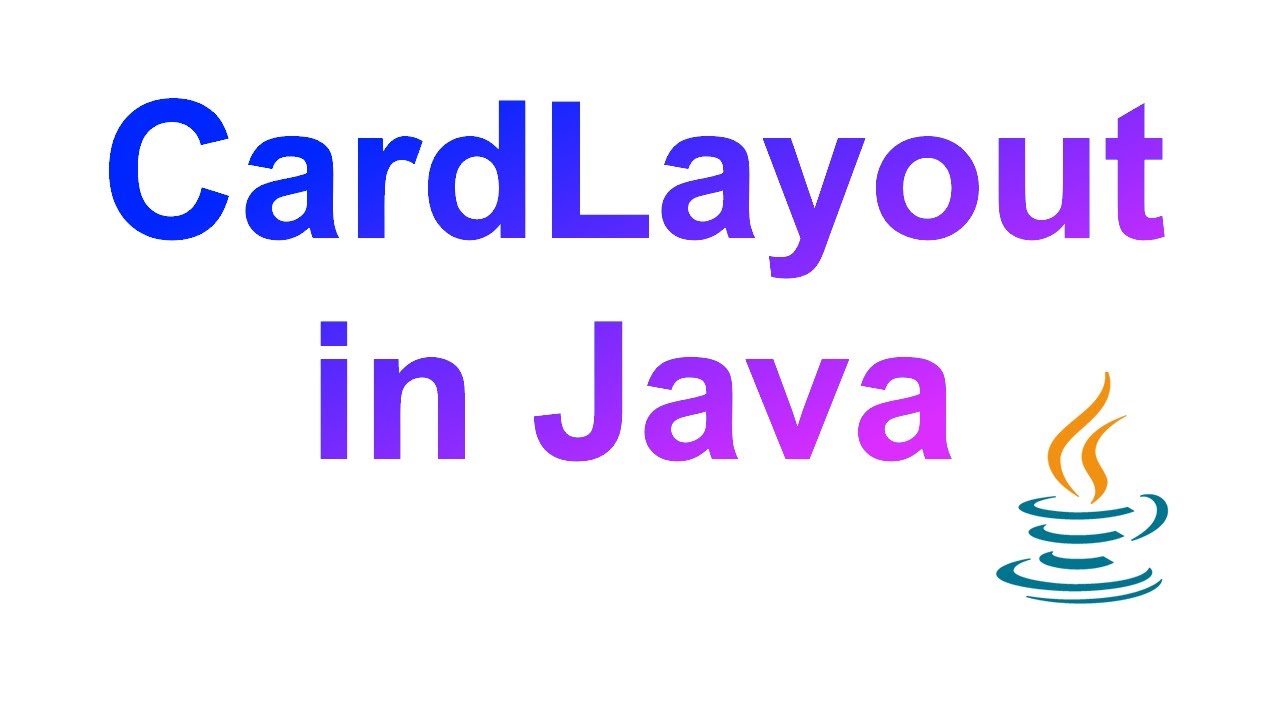 How to use a CardLayout in Java