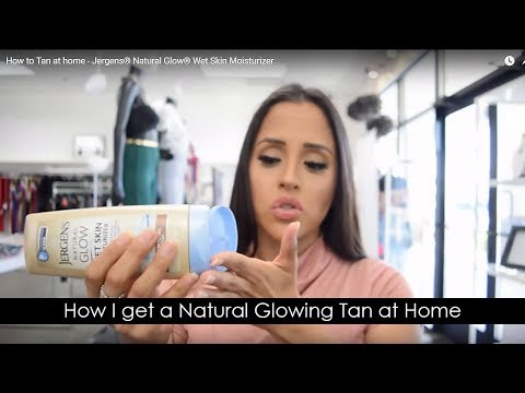 How to Tan at home - Jergens® Natural Glow® Wet Skin Moisturizer