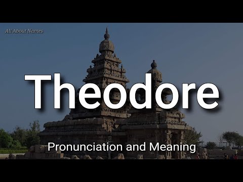 Theodore - Pronunciation and Meaning
