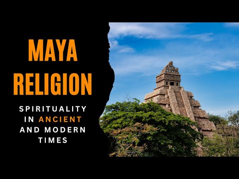 Maya Religion and Spirituality in Ancient and Modern Times