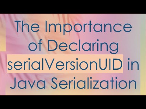 The Importance of Declaring serialVersionUID in Java Serialization