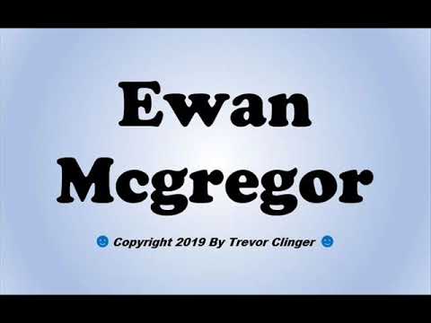 How To Pronounce Ewan Mcgregor