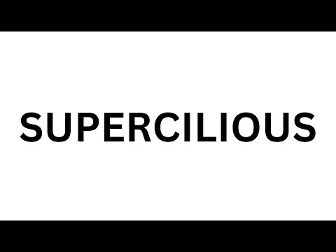 How to Pronounce SUPERCILIOUS | What is meaning of the SUPERCILIOUS