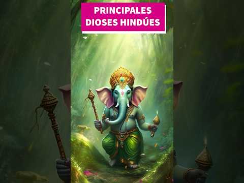 Los principales dioses hindúes.