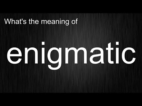What's the meaning of "enigmatic", How to pronounce enigmatic?