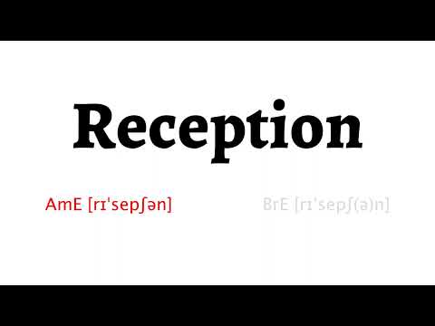 How to Pronounce reception in American English and British English