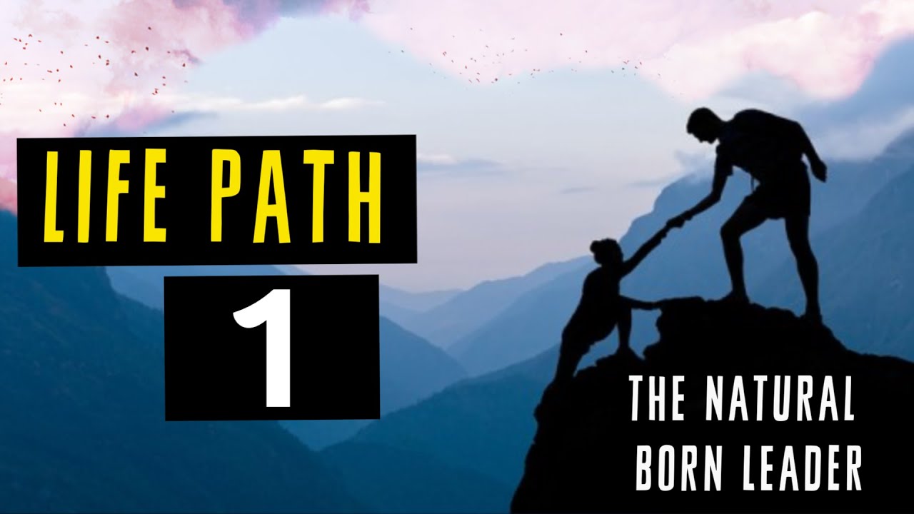 Life Path # 1 | Natural Born Leader